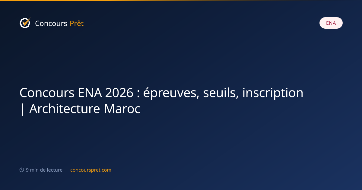 Concours ENA 2026 : épreuves, seuils, inscription | Architecture Maroc ...